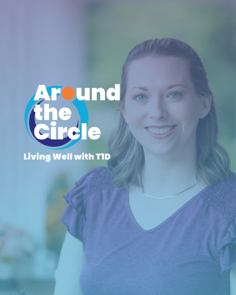Around the Circle: Living Well with T1D: Episode #6—Realistic Goal ...